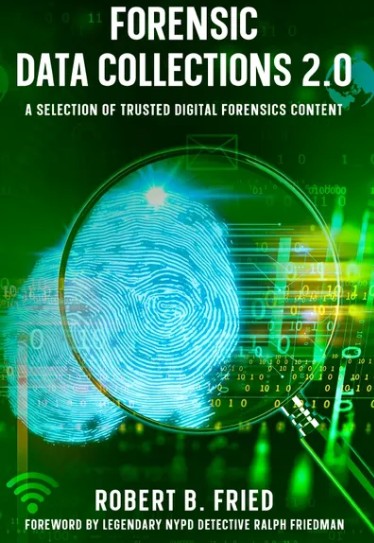 Forensic Data Collections 2.0 — Digital Forensics Books by Robert B. Fried