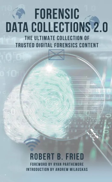 Forensic Data Collections 2.0 — Digital Forensics Books by Robert B. Fried